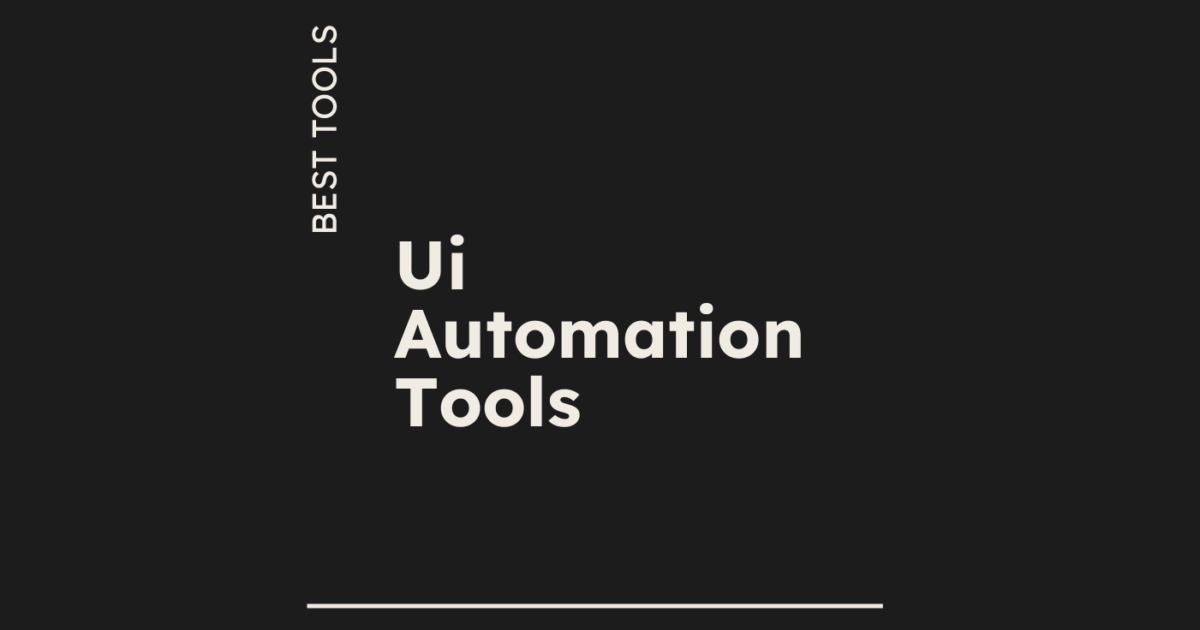 10 Best UI Automation Tools Reviewed in 2026