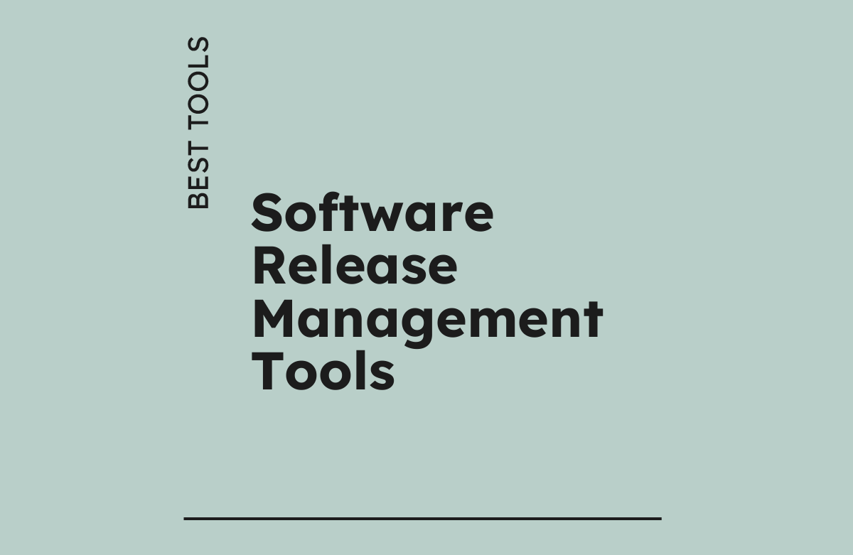 10 Best Software Release Management Tools In 2026
