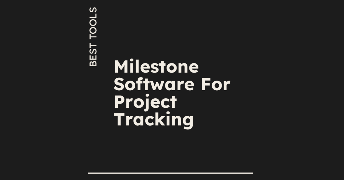 What is the best milestone software? 2026 Recommendations & Reviews
