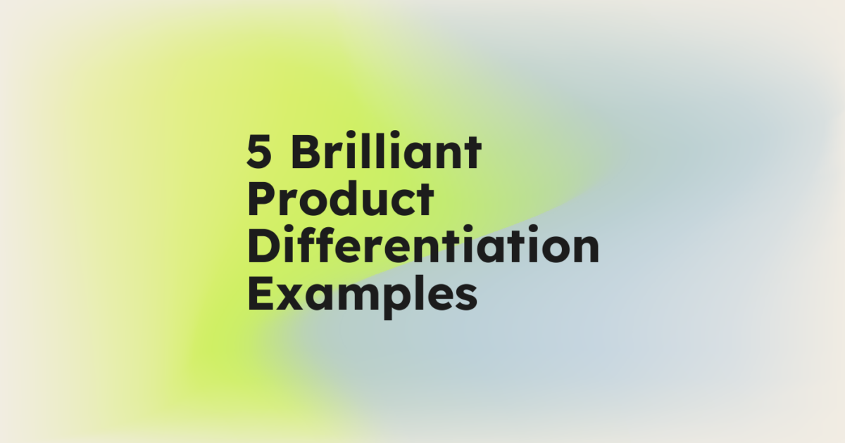 5 Brilliant Product Differentiation Examples