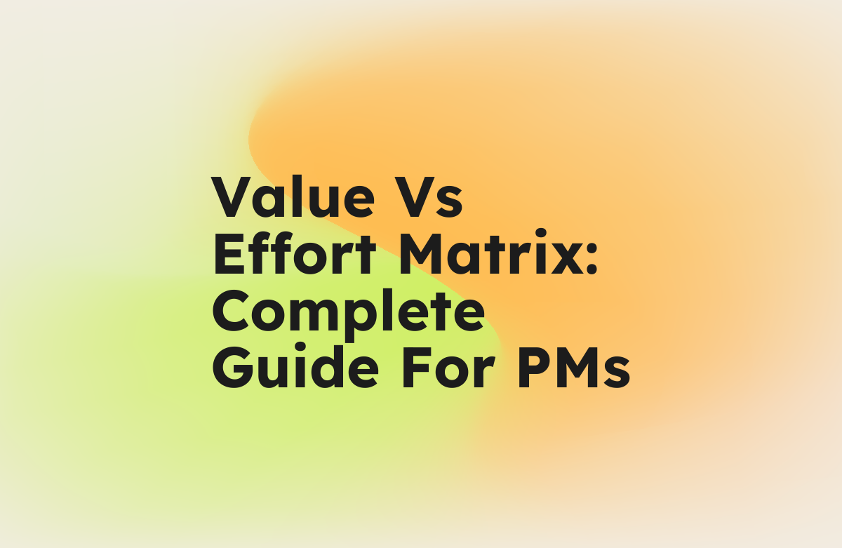 Value vs Effort Matrix: Complete Guide for PMs
