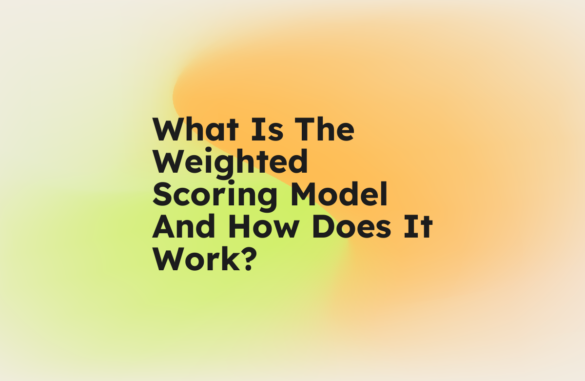 What Is the Weighted Scoring Model and How Does it Work?